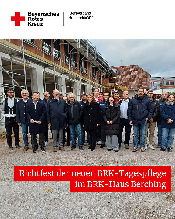 Richtfest der neuen BRK-Tagespflege im BRK-Haus Berching - BRK Kreisverband Neumarkt i. d. OPf.